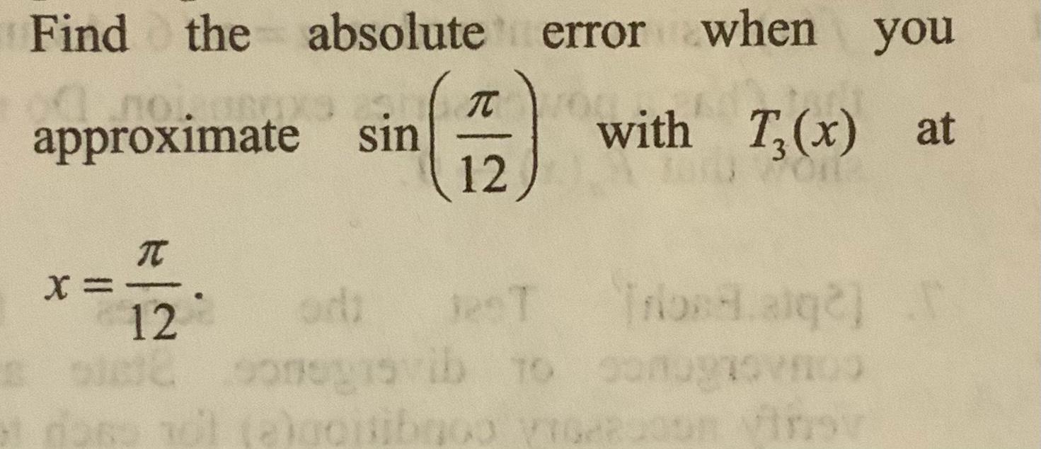 Solved Find the absolute error when you approximate | Chegg.com