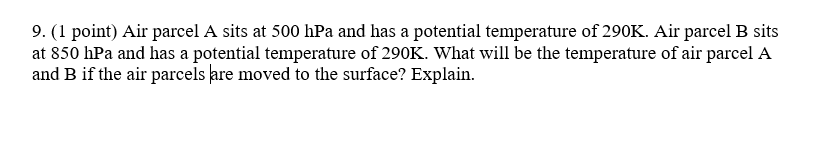 Solved 9. (1 point) Air parcel A sits at 500hPa and has a | Chegg.com