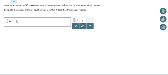 Solved Suppose a samarium-147 nuclide decays into a | Chegg.com
