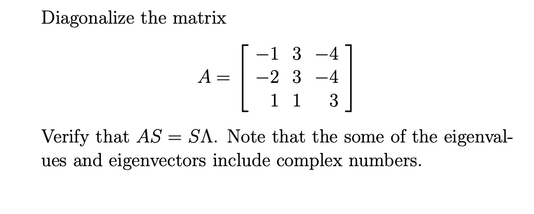 Diagonalize the matrix A=⎣⎡−1−21331−4−43⎦⎤ Verify | Chegg.com