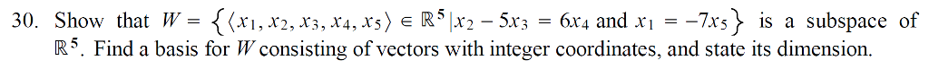Solved 30. Show that W = {(xi, X2, X3, X4 , Xs) e R51X2-5x3 | Chegg.com