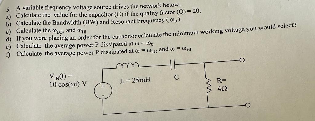 Solved 5. A variable frequency voltage source drives the | Chegg.com