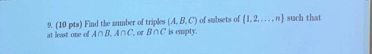 Solved 9. (10 pts) Find the number of triples (A,B,C) of | Chegg.com