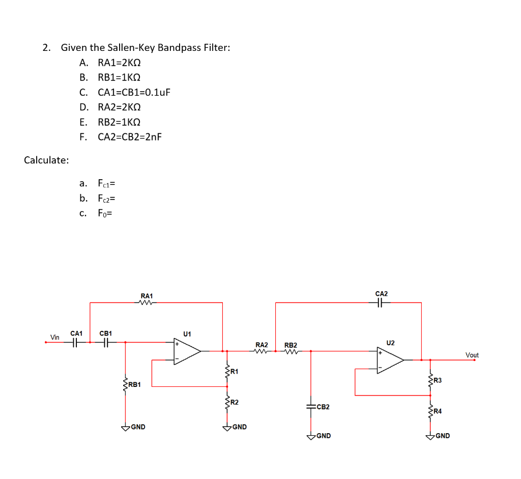 Solved 2. Given the Sallen-Key Bandpass Filter: A. RA1=2K22 | Chegg.com