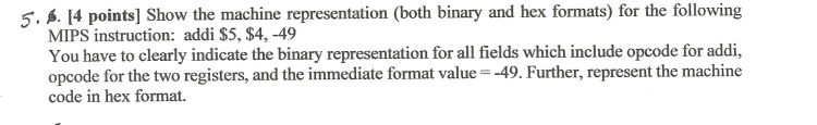 Solved 5.6. [4 points] Show the machine representation (both | Chegg.com