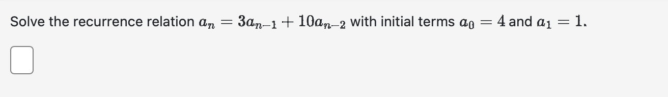 Solved Solve the recurrence relation an=3an−1+10an−2 with | Chegg.com