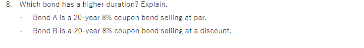 Solved 8. Which bond has a higher duration? Explain. - Bond | Chegg.com