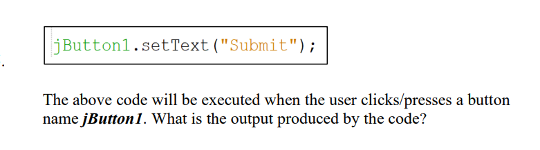 Solved jButton1.setText ("Submit"); The above code will be | Chegg.com