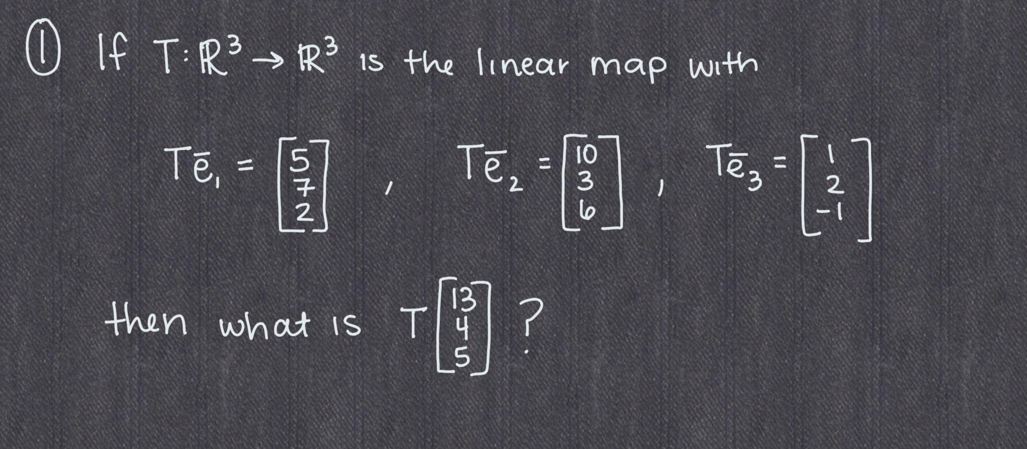 Solved 0 lf T: R² R3 is the linear map with Tē, - Tez 10 3 6 | Chegg.com