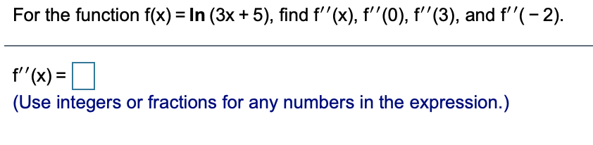 Solved For the function f(x) = In (3x + 5), find f''(x), | Chegg.com