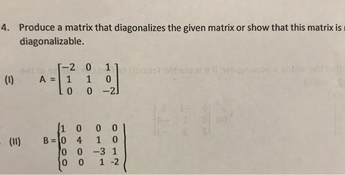 Solved 4. Produce a matrix that diagonalizes the given | Chegg.com