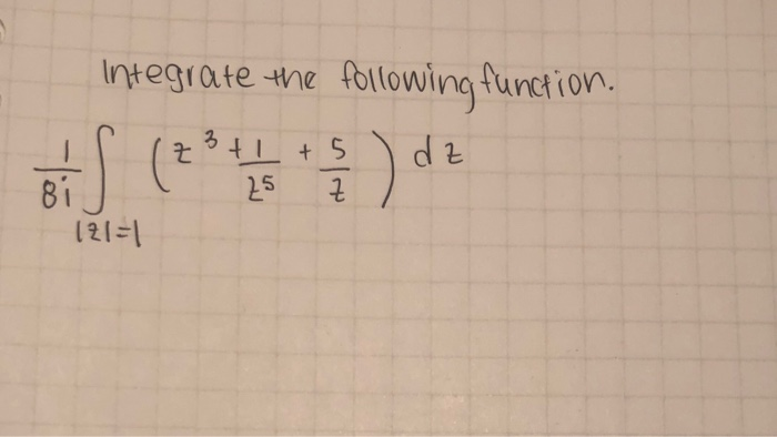 Solved Integrate complex function around the unit circle | Chegg.com