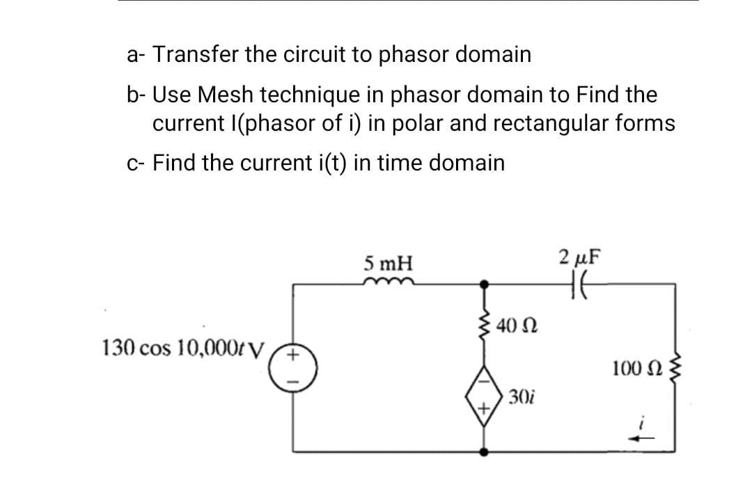 Solved a- Transfer the circuit to phasor domain b- Use Mesh | Chegg.com