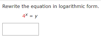 Solved Rewrite the equation in logarithmic form. 4x = y | Chegg.com