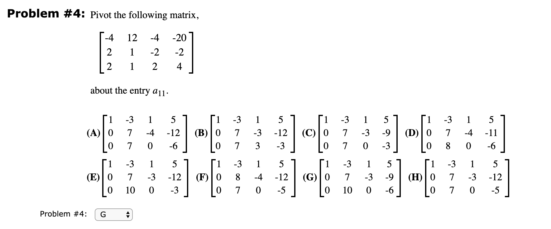 Solved * Problem #4: Pivot the following matrix, 1-4 12 -4 | Chegg.com