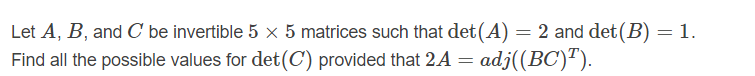 Solved Let A, B, and C be invertible 5 x 5 matrices such | Chegg.com