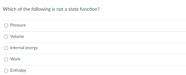 Solved Which of the following is not a state function? O | Chegg.com