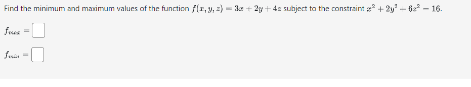 Solved Find the minimum and maximum values of the function | Chegg.com