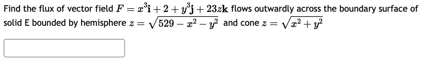 Solved Find the flux of vector field F=x3i+2+y3j+23zk flows | Chegg.com