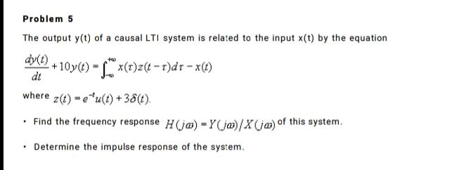 Solved Problem 5 The output y(t) of a causal LTI system is | Chegg.com