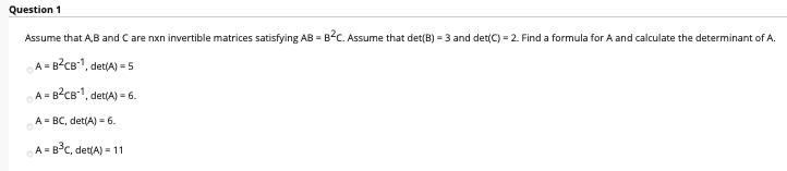 Solved Question 1 Assume that A,B and Care nxn invertible | Chegg.com
