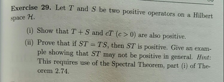 Solved Exercise 29. Let T and S be two positive operators on | Chegg.com