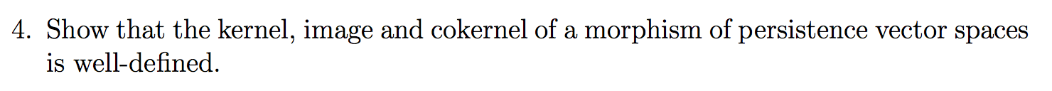 Solved 4. Show that the kernel, image and cokernel of a | Chegg.com