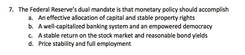 Solved 7. The Federal Reserve's dual mandate is that | Chegg.com