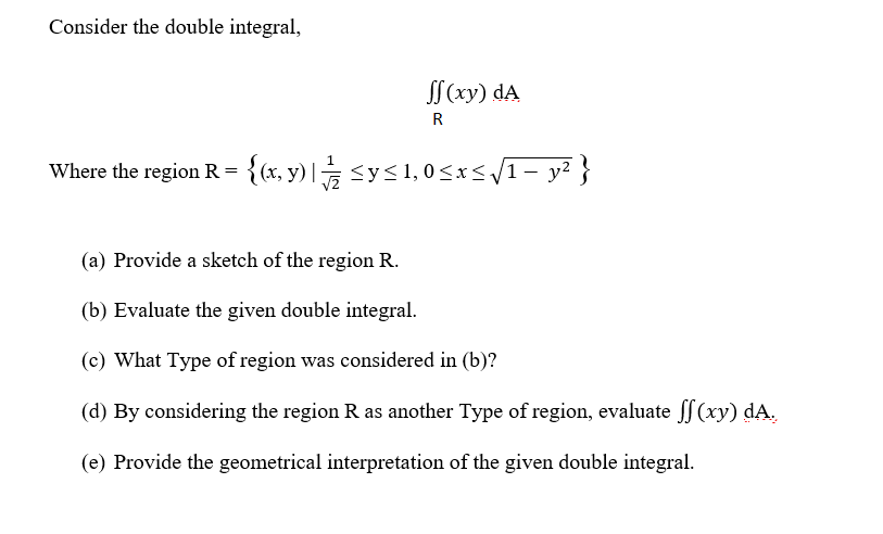 Solved Consider the double integral, SS(xy) dA R Where the | Chegg.com