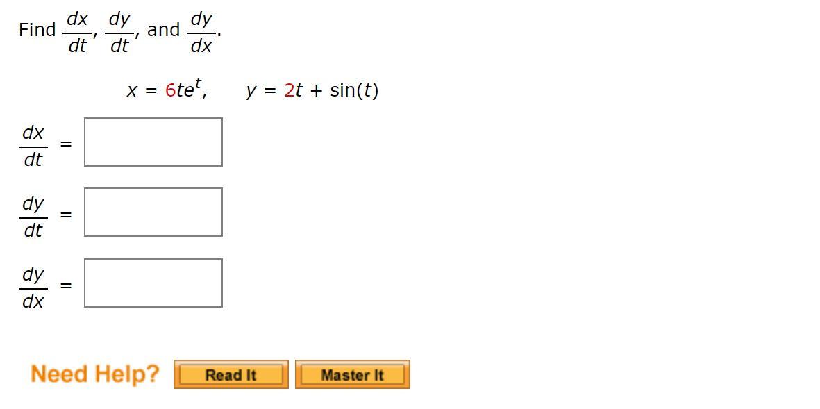 Solved Find dx dy dt' dt dy and dx X = 6teľ, y = 2t + sin(t) | Chegg.com