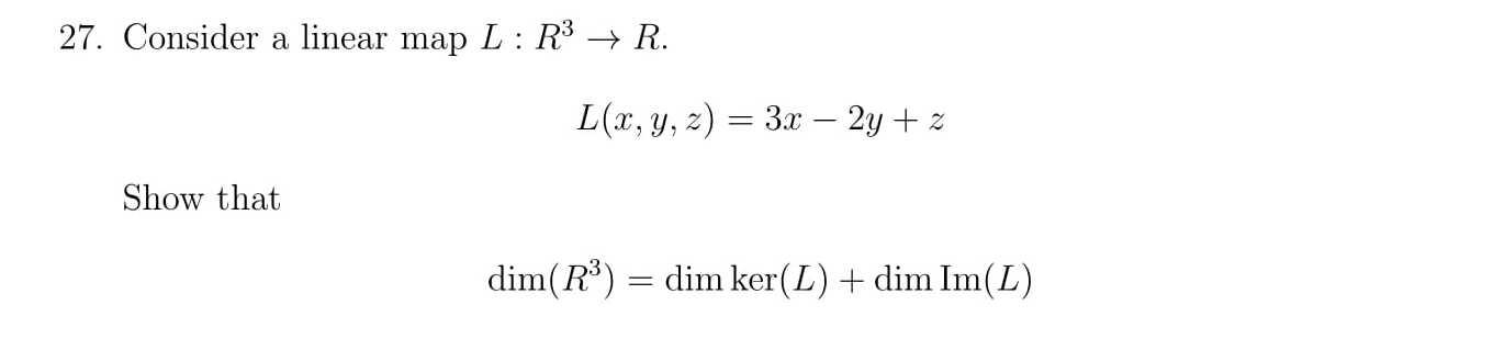 Solved 27. Consider a linear map L:R3→R. L(x,y,z)=3x−2y+z | Chegg.com