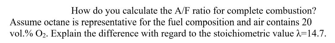 Solved How do you calculate the A/F ratio for complete | Chegg.com