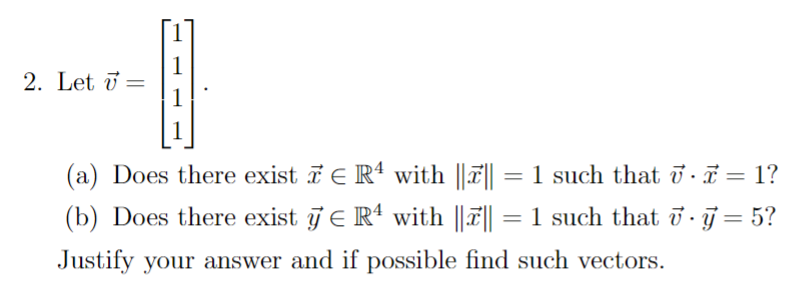 Solved Let v=⎣⎡1111⎦⎤. (a) Does there exist x∈R4 with ∥x∥=1 | Chegg.com