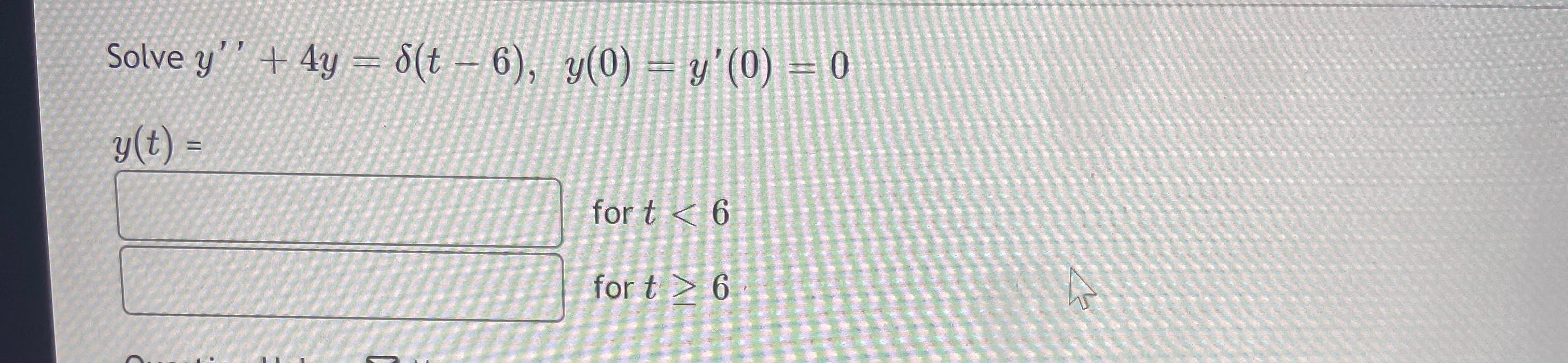 Solved Solve y'' + 4y = 8(t - 6), y(0) = y'(0) = 0 g(t) = | Chegg.com