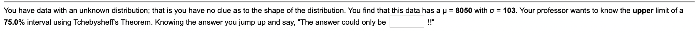 Solved 15.0\% interval using Tchebysheff's Theorem. Knowing | Chegg.com