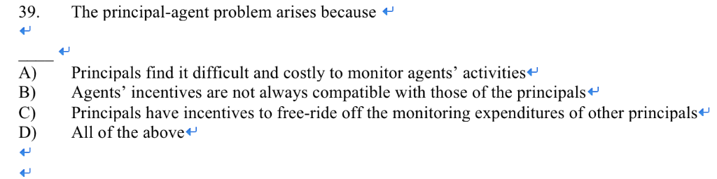 Solved 39. The principal-agent problem arises because A) | Chegg.com