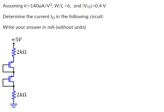Solved Assuming k′=140uA/V2, W/L=6, and ∣VTh∣=0.4 V | Chegg.com