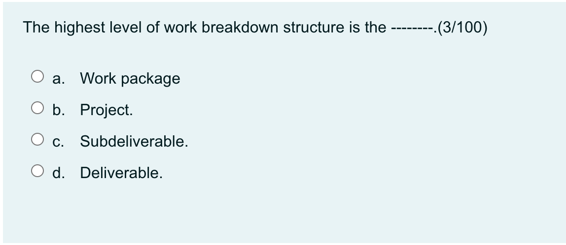Solved The highest level of work breakdown structure is the | Chegg.com