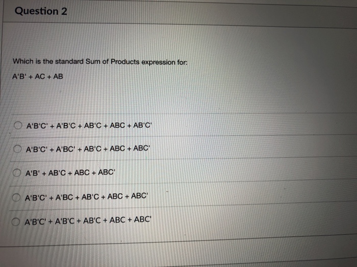 Solved Question 2 Which is the standard Sum of Products | Chegg.com