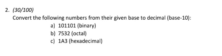 Solved (30/100) Convert the following numbers from their | Chegg.com