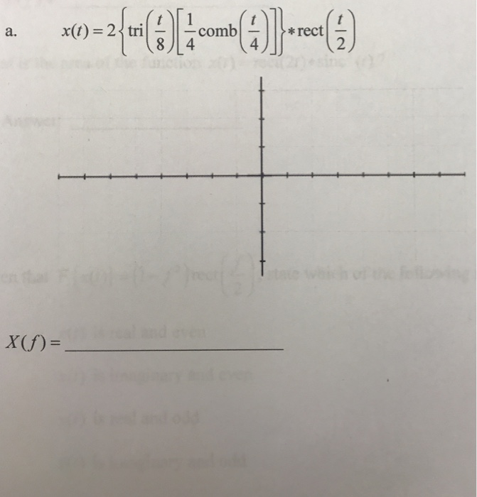 Solved x(,) = 2{tri( ) comb (4))}.rect(s) a. X (f) = | Chegg.com