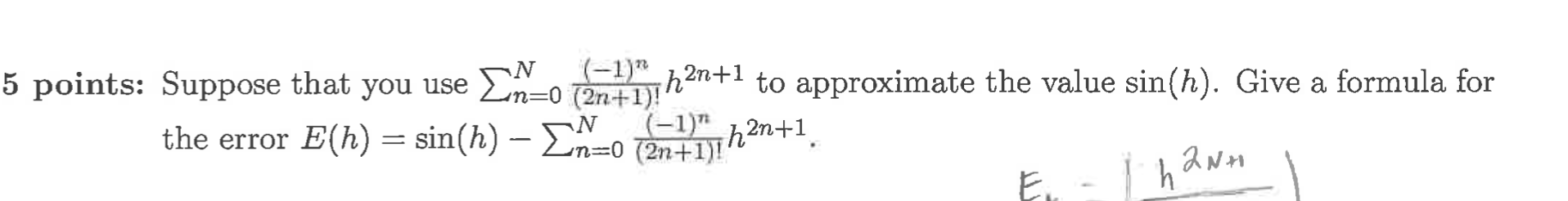 Solved points: Suppose that you use ∑n=0N(2n+1)!(−1)nh2n+1 | Chegg.com