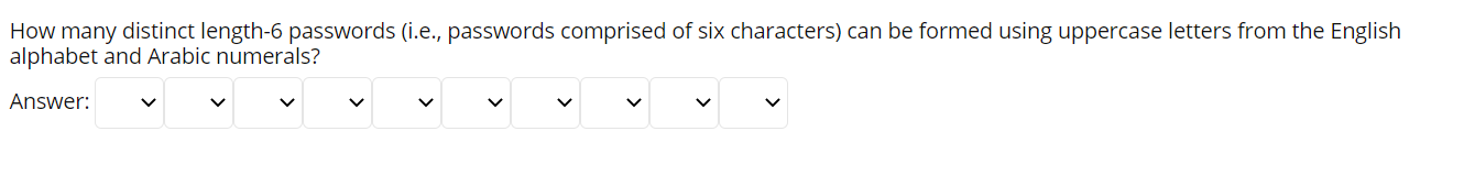 Solved How many distinct length-6 passwords (i.e., passwords | Chegg.com
