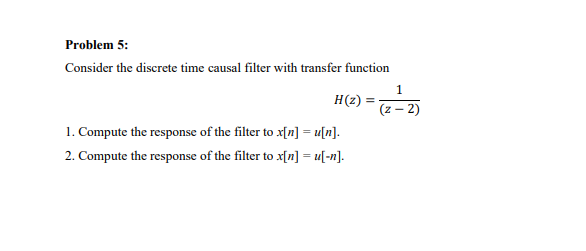 Solved Problem 5: Consider the discrete time causal filter | Chegg.com