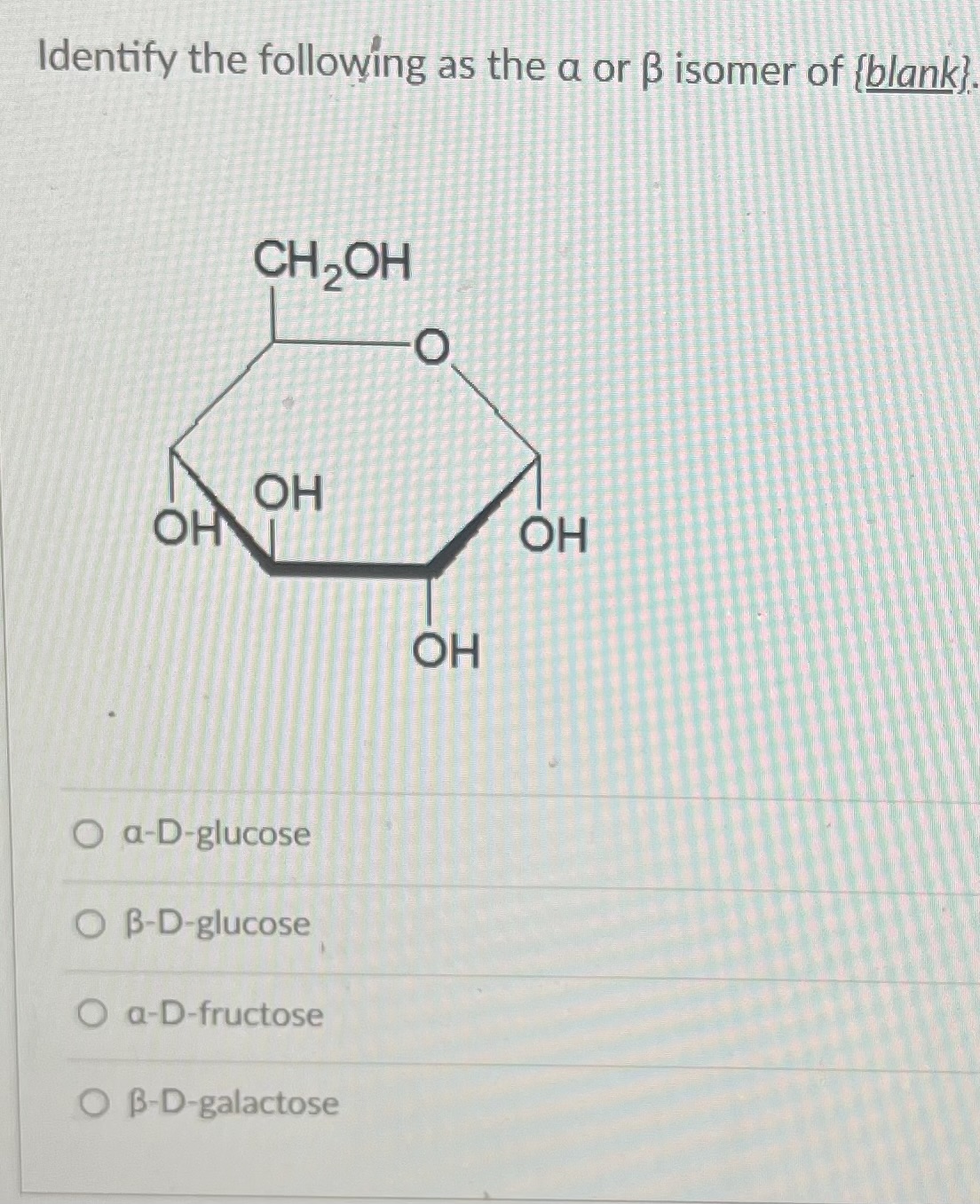 Solved Identify the following as the a or β isomer of { | Chegg.com