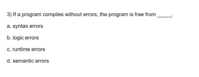 Solved If a program compiles without errors, the program is | Chegg.com