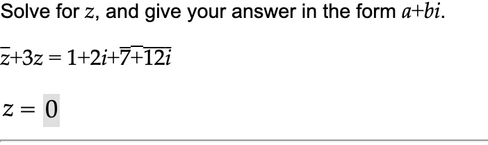 Solved Solve for z, and give your answer in the form a+bi. | Chegg.com