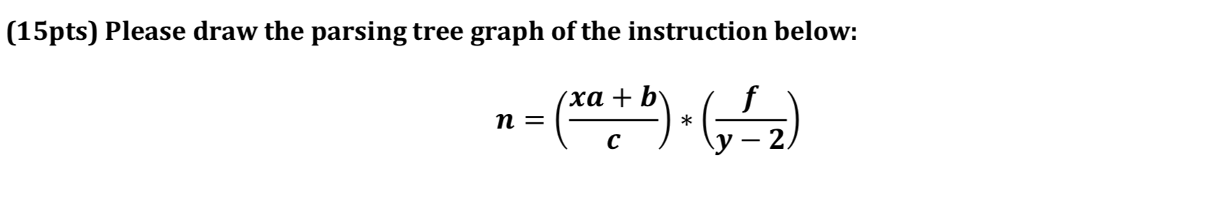 Solved (15pts) Please draw the parsing tree graph of the | Chegg.com