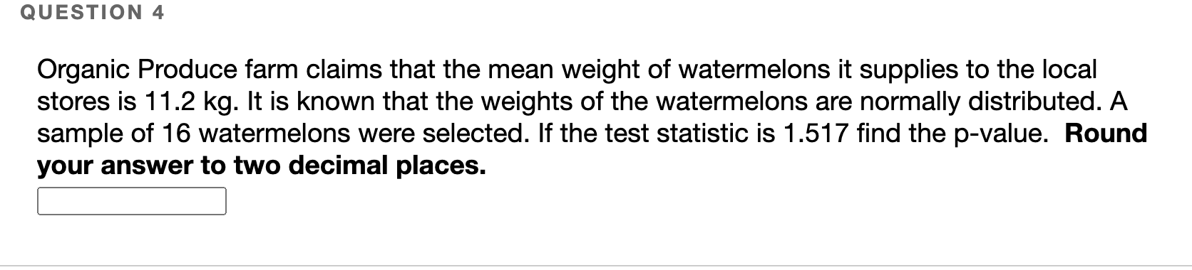 Solved QUESTION 4 Organic Produce farm claims that the mean | Chegg.com