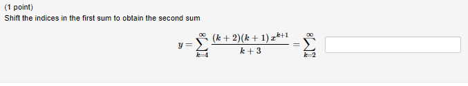 Solved (1 point) Shift the indices in the first sum to | Chegg.com